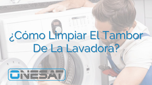 ¿Cómo Limpiar El Tambor De La Lavadora? - ONESAT